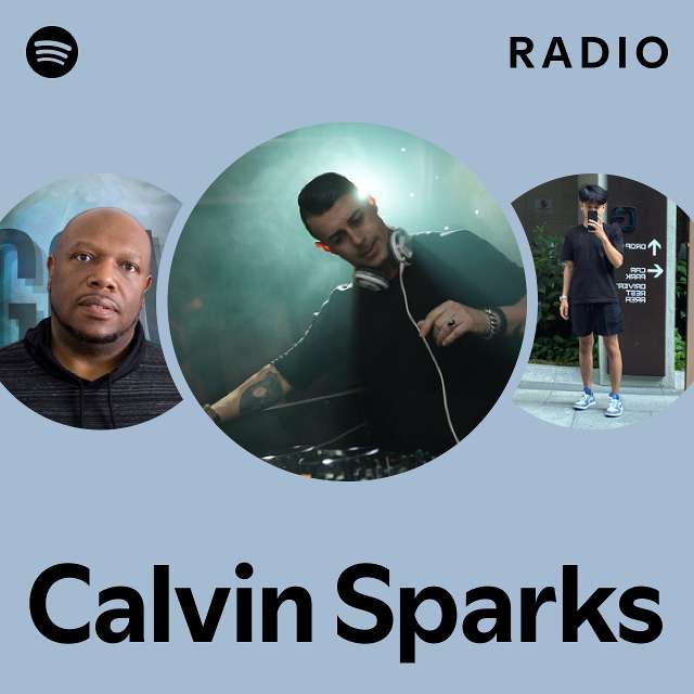 Calvin Sparks Radio - playlist by Spotify | Spotify