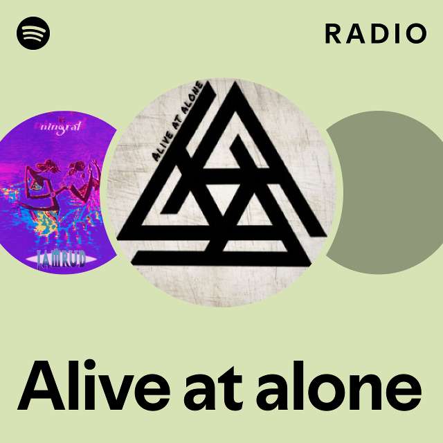 Alive at alone Radio - playlist by Spotify | Spotify