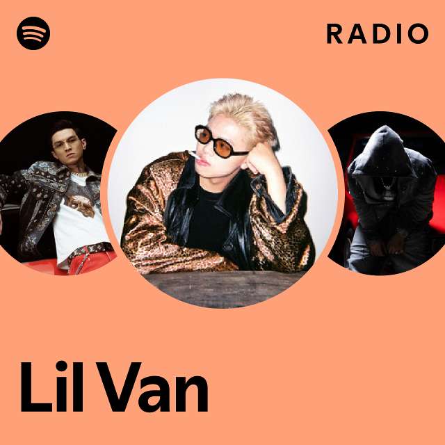 Lil Van Radio - playlist by Spotify | Spotify
