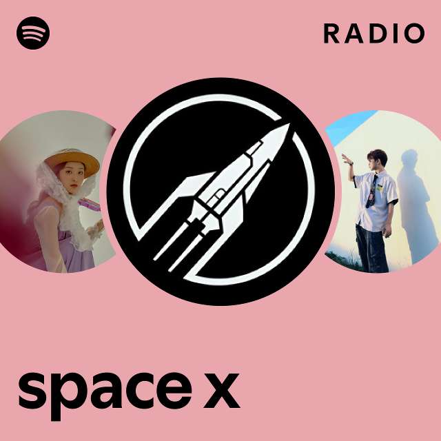 space x Radio - playlist by Spotify | Spotify