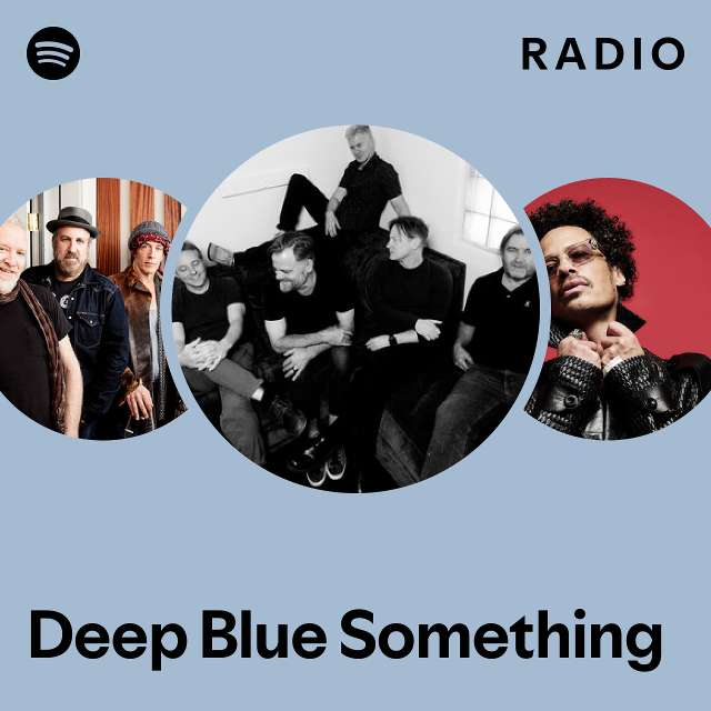 Deep Blue Something Radio - playlist by Spotify | Spotify
