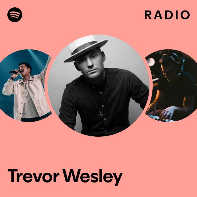 Trevor Wesley Radio - playlist by Spotify | Spotify