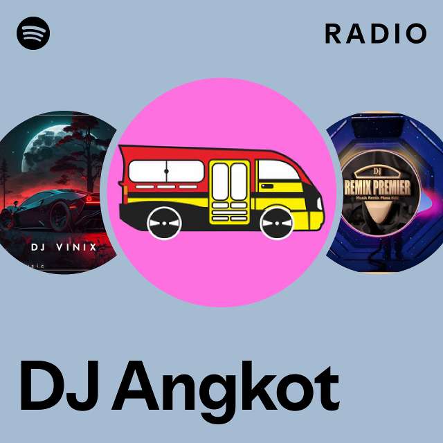 DJ Angkot Radio - playlist by Spotify | Spotify