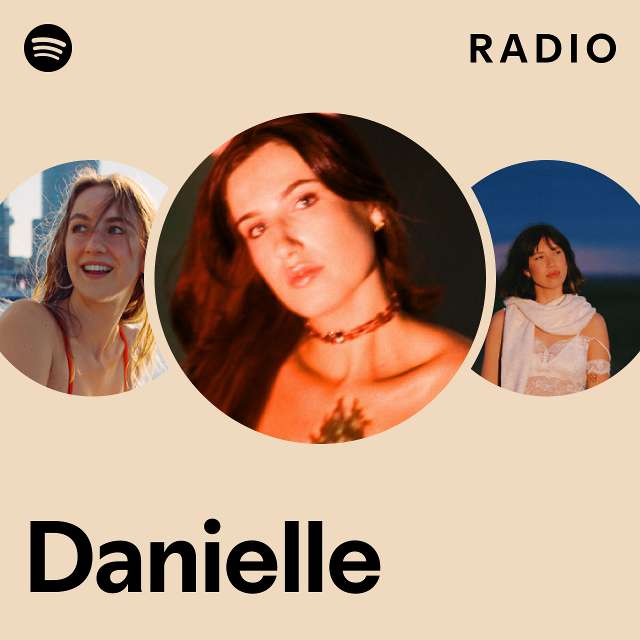 Danielle Radio - playlist by Spotify | Spotify