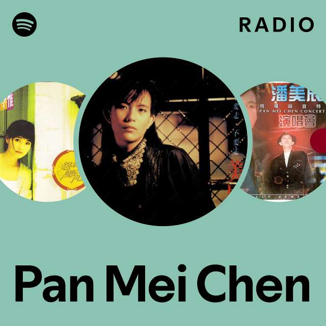Pan Mei Chen Radio - playlist by Spotify | Spotify
