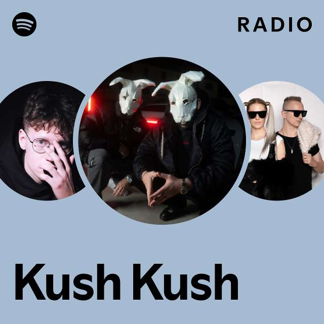 Kush Kush Radio - playlist by Spotify | Spotify