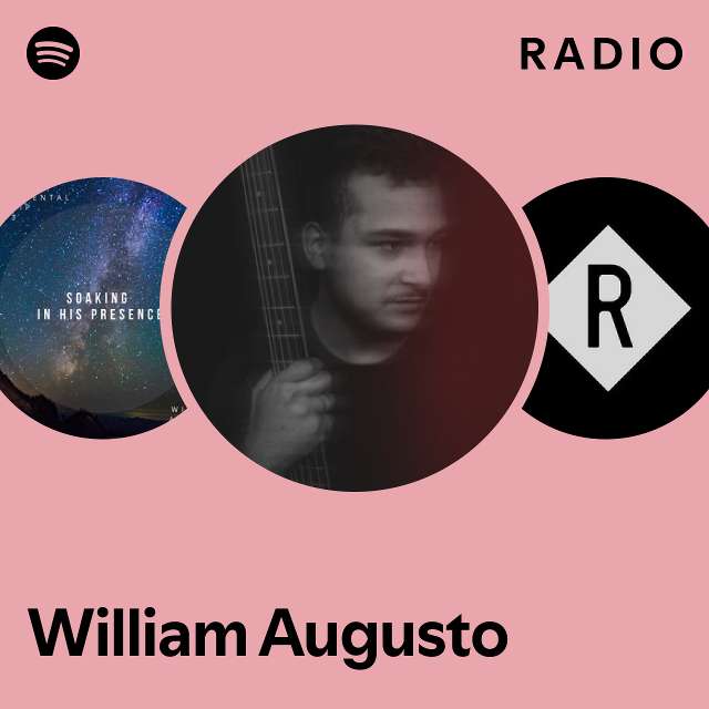 William Augusto Radio - playlist by Spotify | Spotify
