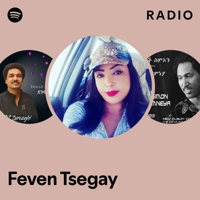Feven Tsegay Radio - playlist by Spotify | Spotify