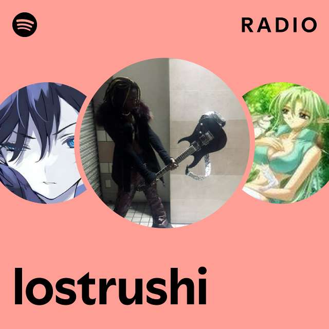 lostrushi Radio - playlist by Spotify | Spotify