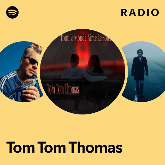 Tom Tom Thomas Radio - playlist by Spotify | Spotify