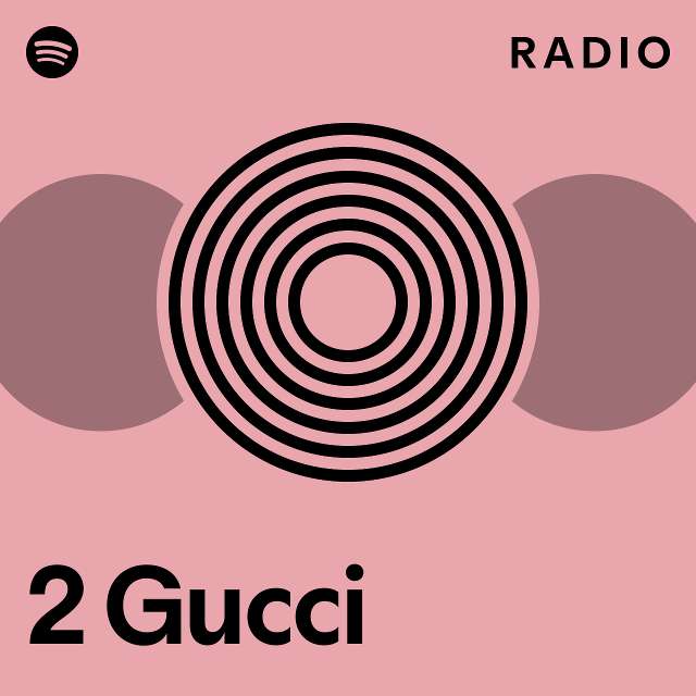 2 Gucci Radio - playlist by Spotify | Spotify