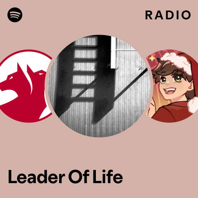 Leader Of Life Radio - playlist by Spotify | Spotify