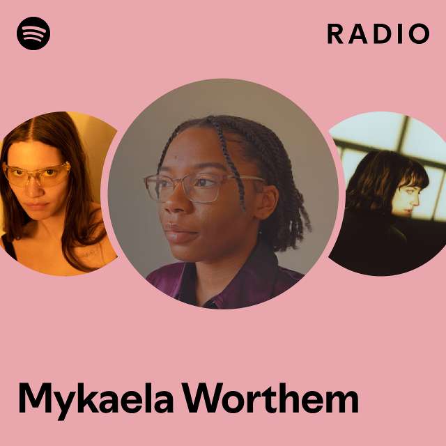 Mykaela Worthem Radio - playlist by Spotify | Spotify