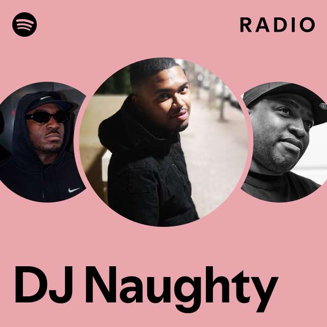 DJ Naughty Radio - playlist by Spotify | Spotify