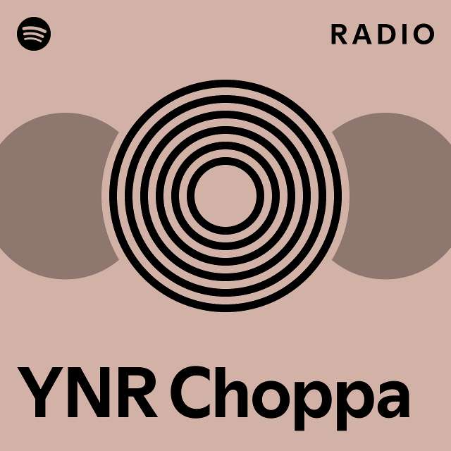 YNR Choppa Radio - playlist by Spotify | Spotify