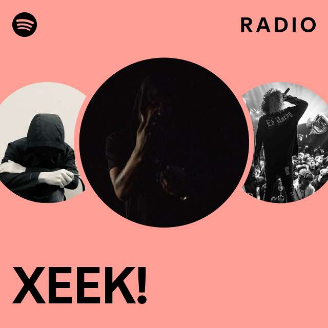 XEEK! Radio - playlist by Spotify | Spotify