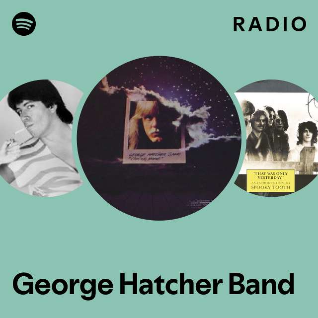 George Hatcher Band Radio - playlist by Spotify | Spotify