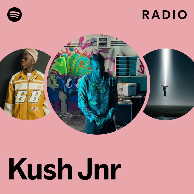 Kush Jnr Radio - playlist by Spotify | Spotify
