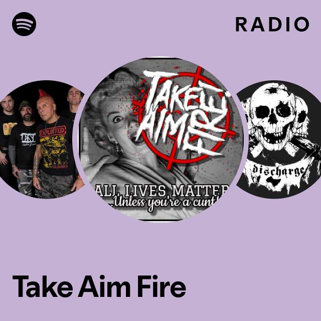 Take Aim Fire Radio - playlist by Spotify | Spotify