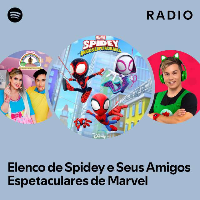Elenco de Spidey e Seus Amigos Espetaculares de Marvel Radio - playlist by Spotify | Spotify