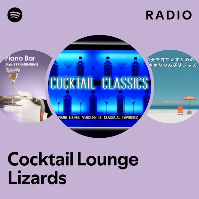 Cocktail Lounge Lizards Radio - playlist by Spotify | Spotify
