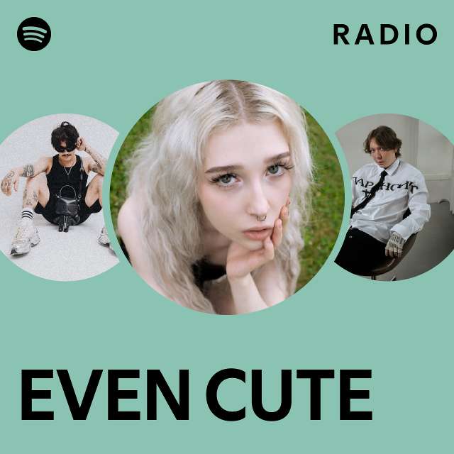 EVEN CUTE Radio - playlist by Spotify | Spotify