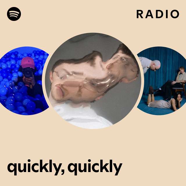 quickly, quickly Radio - playlist by Spotify | Spotify