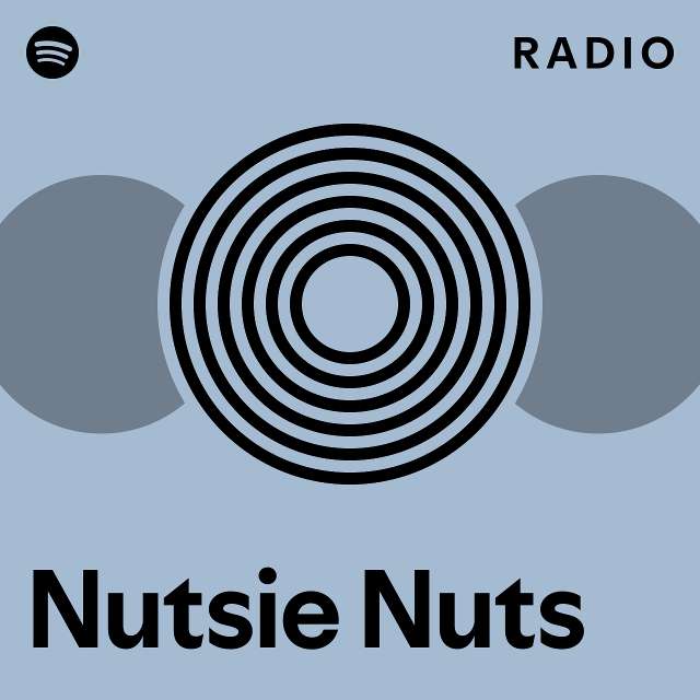 Nutsie Nuts Radio - playlist by Spotify | Spotify