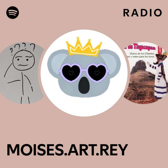 MOISES.ART.REY Radio - playlist by Spotify | Spotify