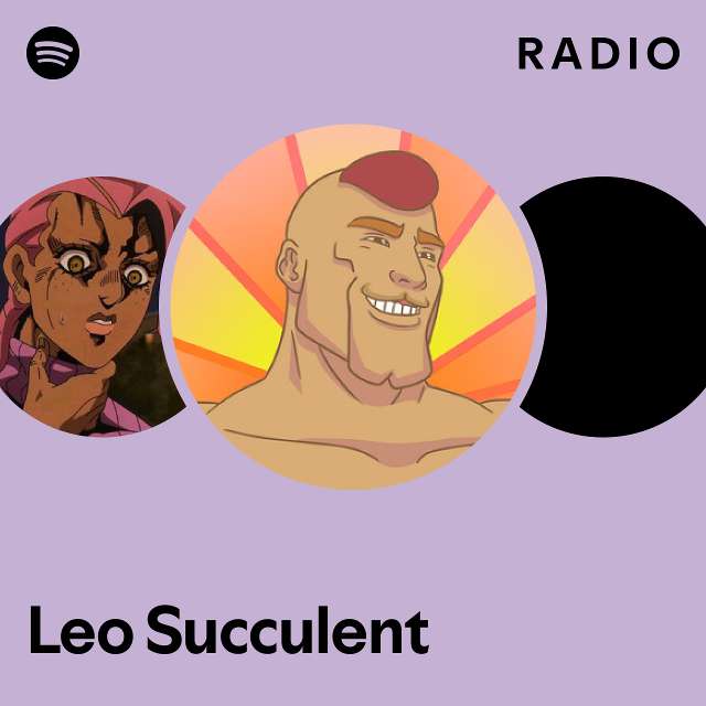 Leo Succulent Radio - playlist by Spotify | Spotify
