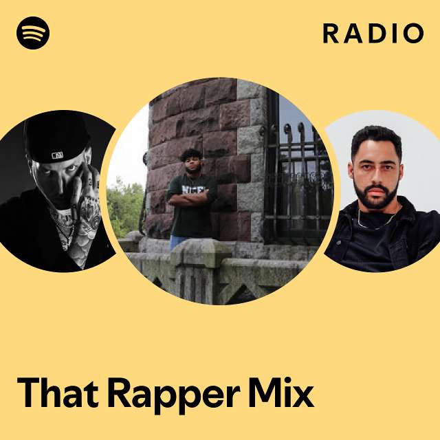 That Rapper Mix Radio - playlist by Spotify | Spotify