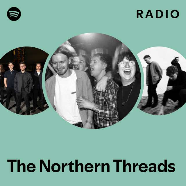 The Northern Threads Radio - playlist by Spotify | Spotify