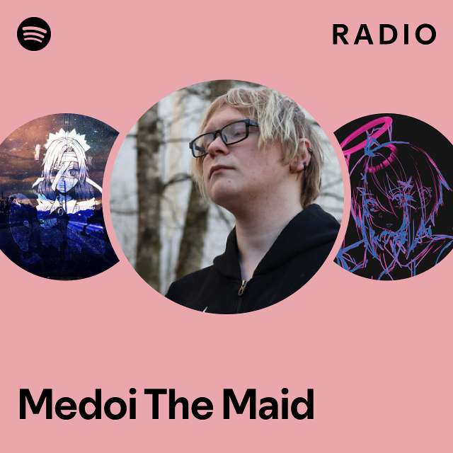 Medoi The Maid Radio - playlist by Spotify | Spotify
