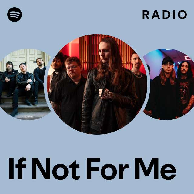 If Not For Me Radio - playlist by Spotify | Spotify