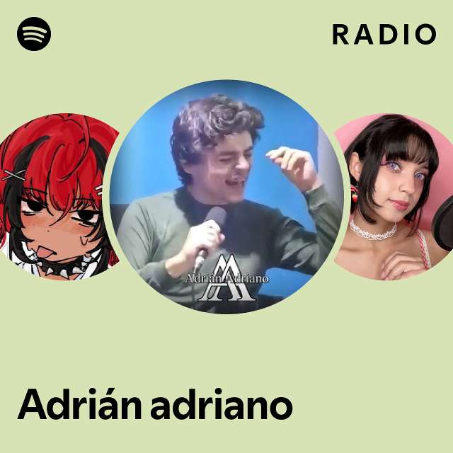 Adrián adriano Radio - playlist by Spotify | Spotify