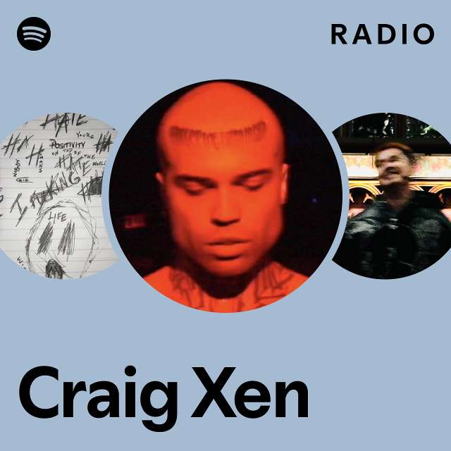 Craig Xen Radio - playlist by Spotify | Spotify