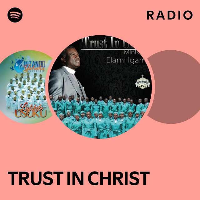 TRUST IN CHRIST Radio - playlist by Spotify | Spotify