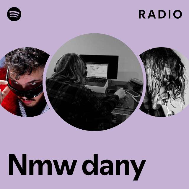 Nmw dany Radio - playlist by Spotify | Spotify