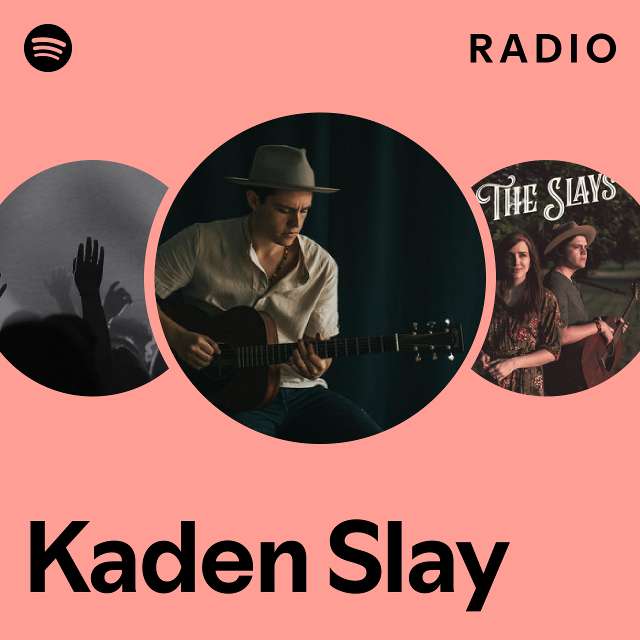 Kaden Slay Radio - playlist by Spotify | Spotify