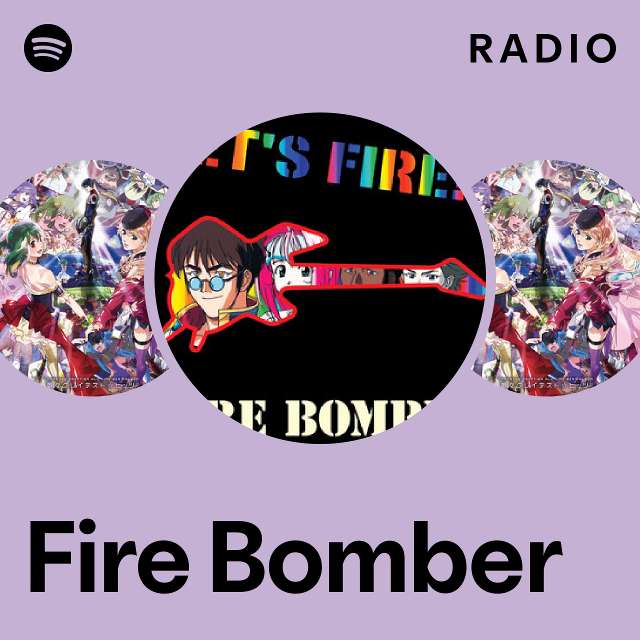 Fire Bomber Radio - playlist by Spotify | Spotify