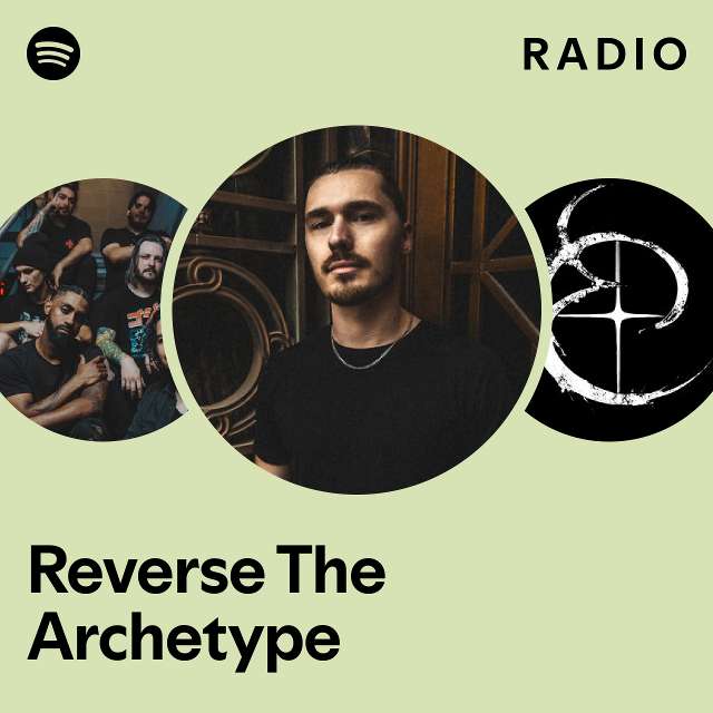 Reverse The Archetype Radio - playlist by Spotify | Spotify