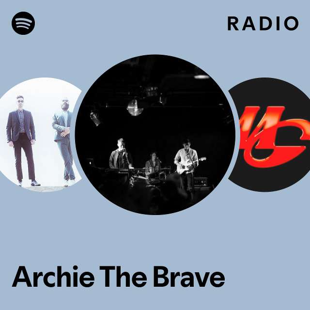 Archie The Brave Radio - playlist by Spotify | Spotify