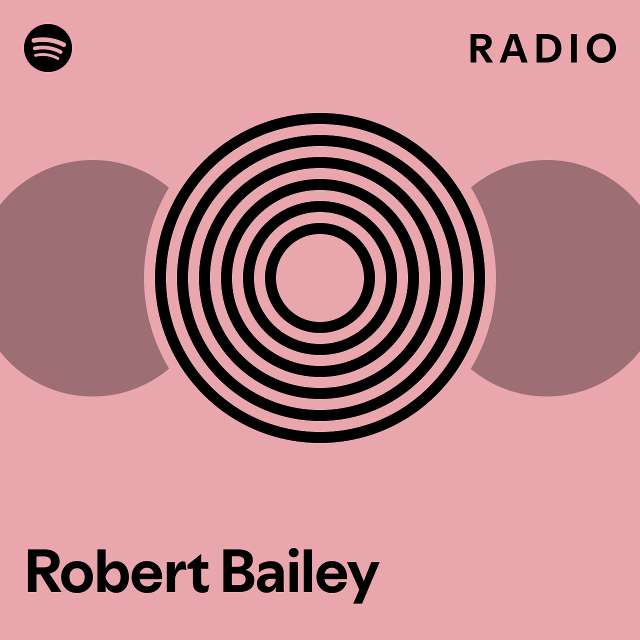 Robert Bailey Radio - playlist by Spotify | Spotify