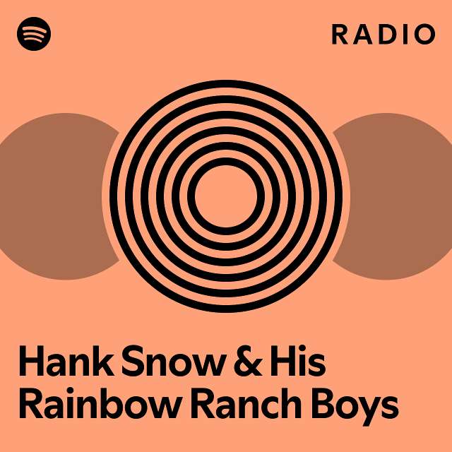 Hank Snow & His Rainbow Ranch Boys Radio - playlist by Spotify | Spotify
