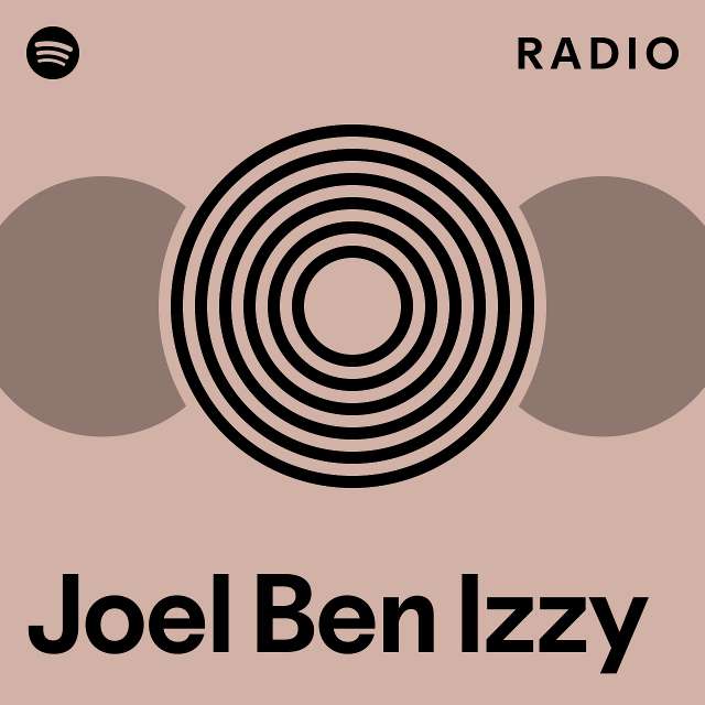Joel Ben Izzy Radio - playlist by Spotify | Spotify