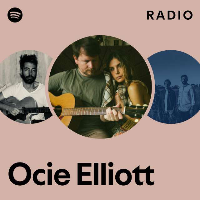 Ocie Elliott Radio - playlist by Spotify | Spotify