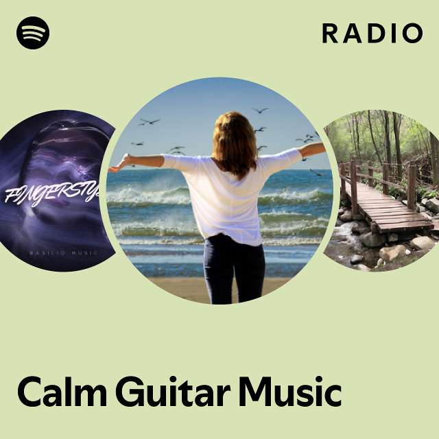 Calm Guitar Music Radio - playlist by Spotify | Spotify
