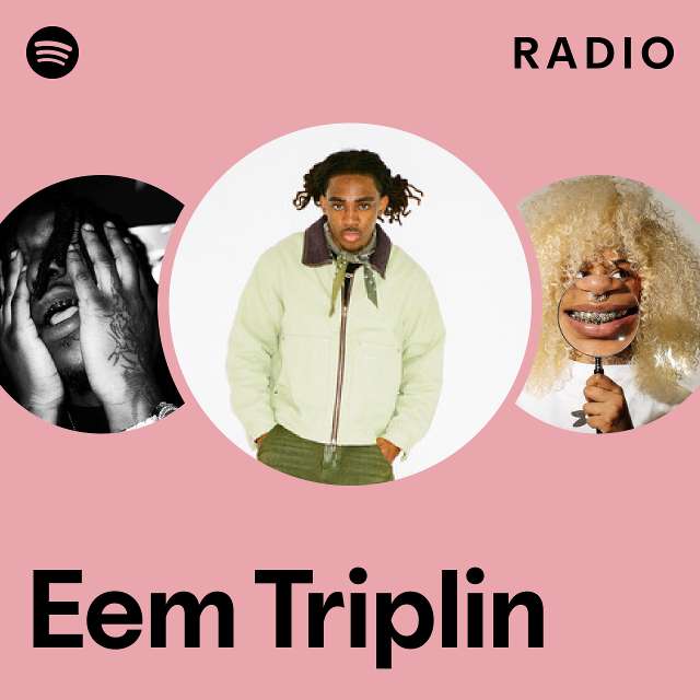 Eem Triplin Radio - playlist by Spotify | Spotify