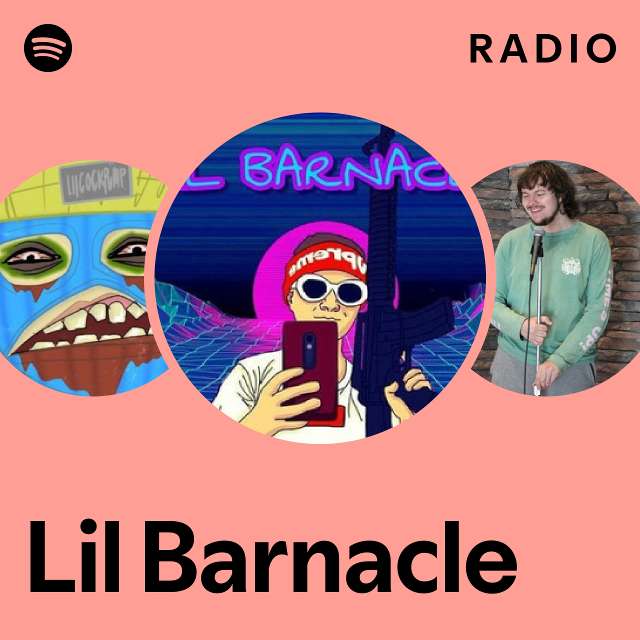 Lil Barnacle Radio - playlist by Spotify | Spotify