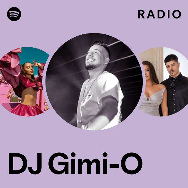DJ Gimi-O Radio - playlist by Spotify | Spotify